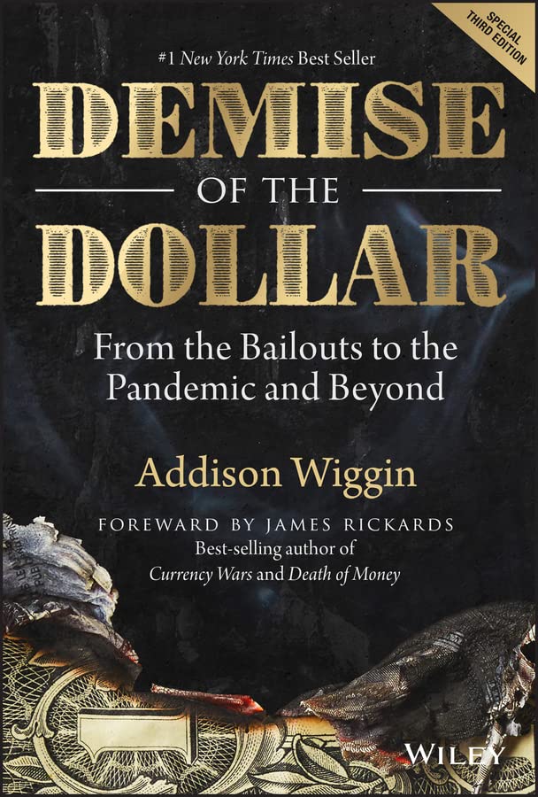 Demise of the Dollar: From the Bailouts to the Pandemic and Beyond by ...