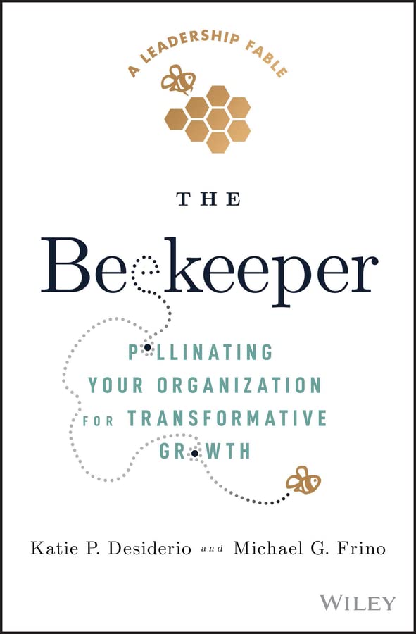 The Beekeeper: Pollinating Your Organization for Transformative Growth ...