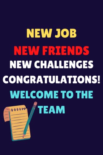 New Job New Friends New Challenges Congratulations! Welcome to the Team ...