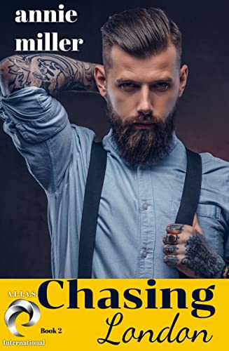 Chasing London: ALIAS International by Annie Miller | Goodreads