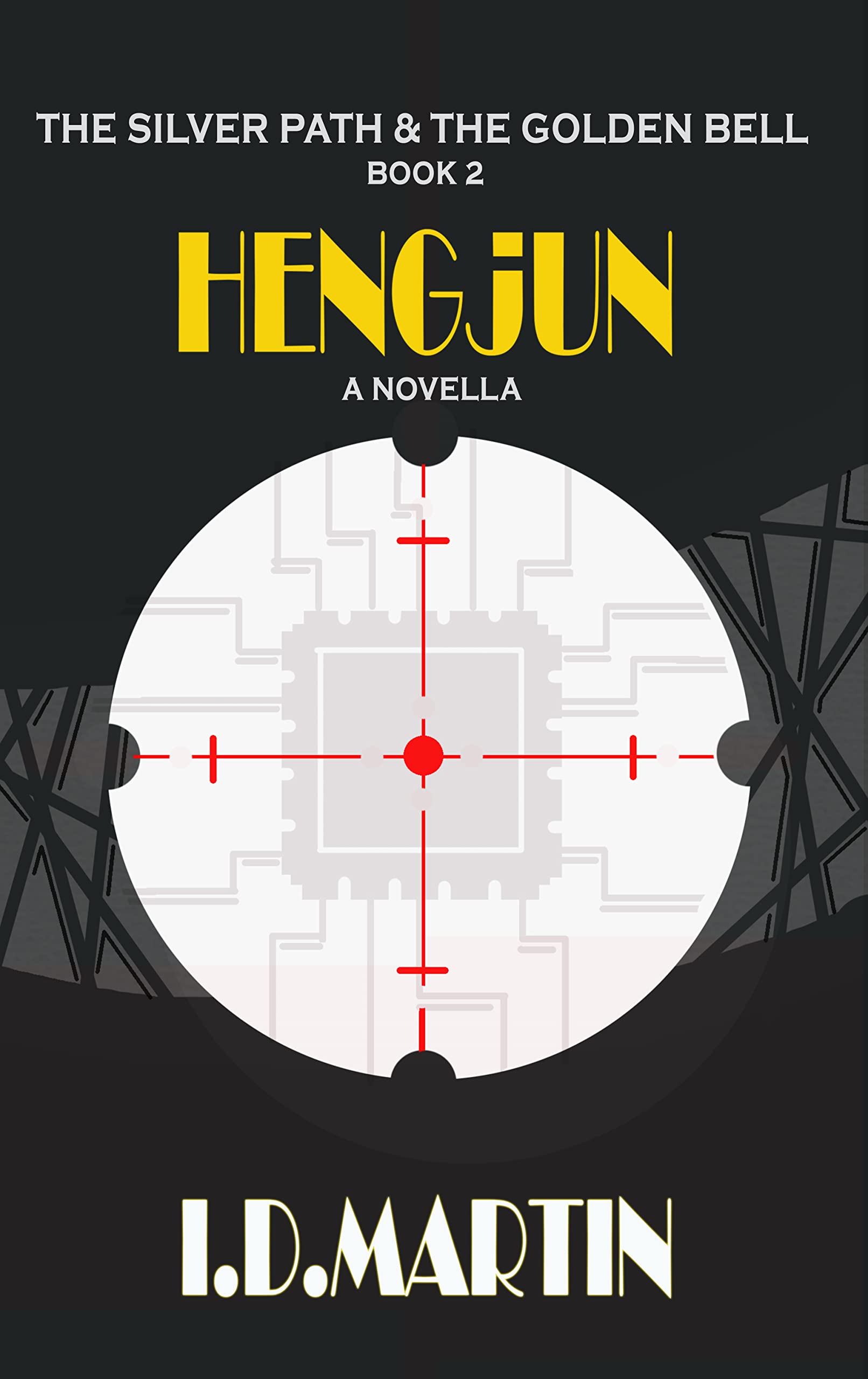 HENGJUN: THE SILVER PATH & THE GOLDEN BELL - BOOK 2 by I.D. Martin ...