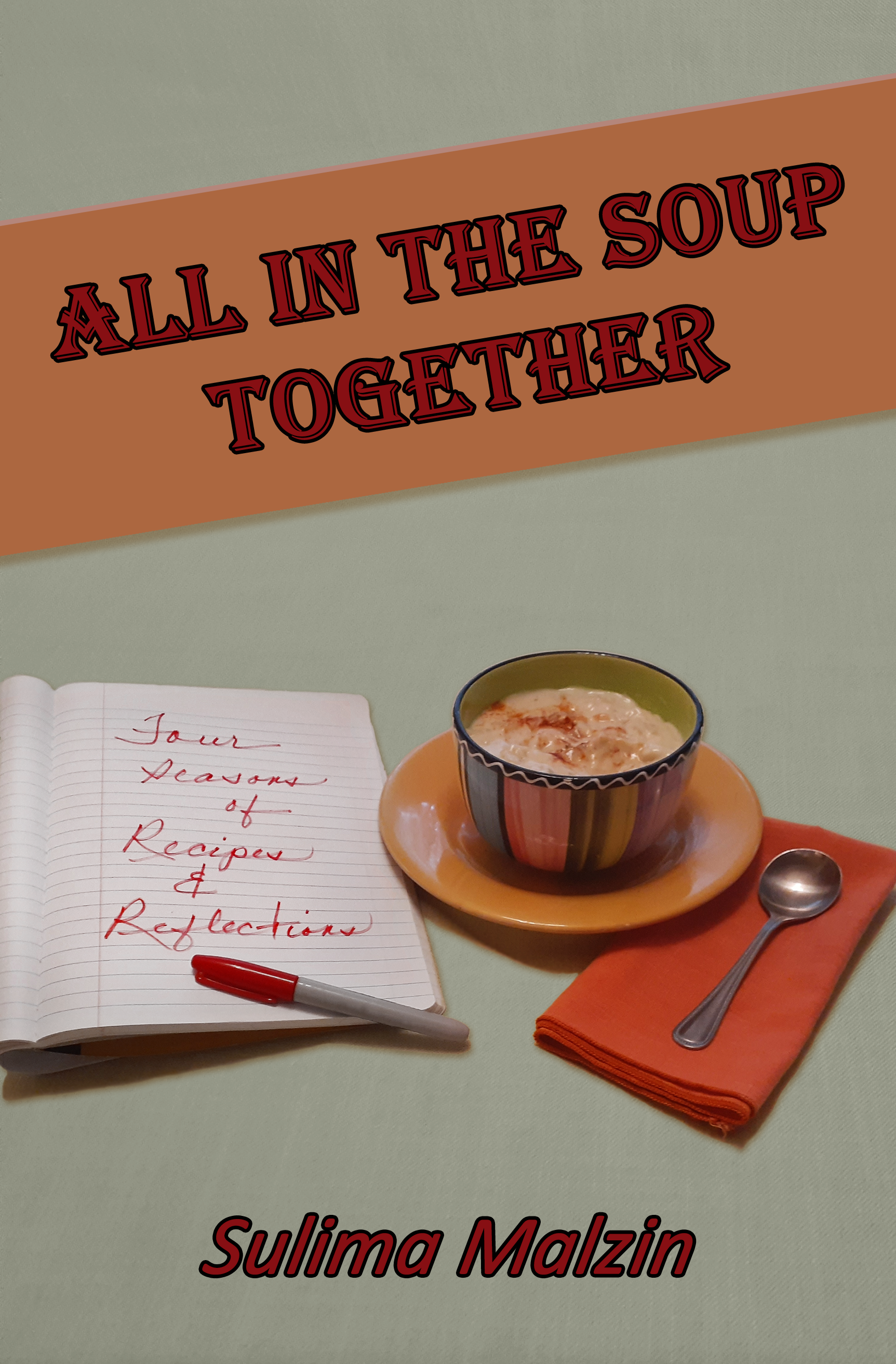 All in the Soup Together ... Four Seasons of Recipes & Reflections by ...