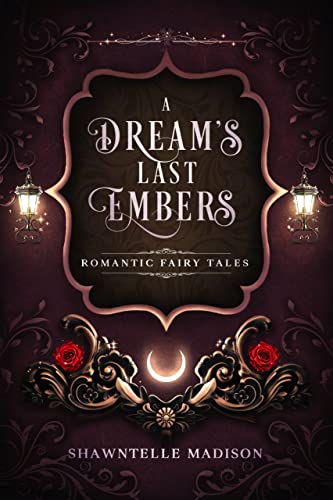 A Dream's Last Embers: A Collection of Fairy Tales by Shawntelle ...