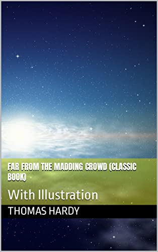Far From The Madding Crowd (Classic Book): With Illustration by Thomas Hardy | Goodreads