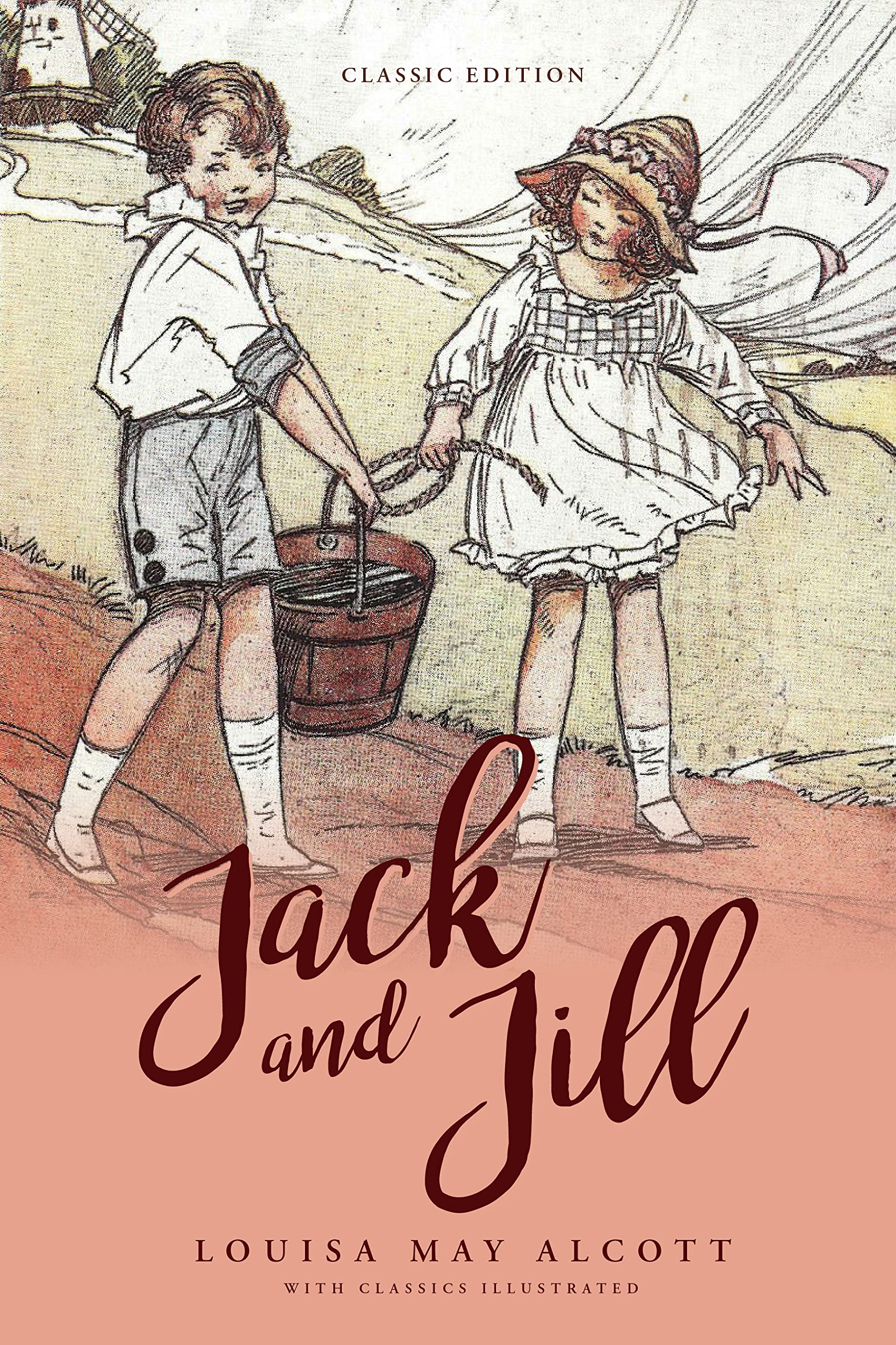 Jack and Jill: by Louisa May Alcott with Classics Illustrated by Louisa ...