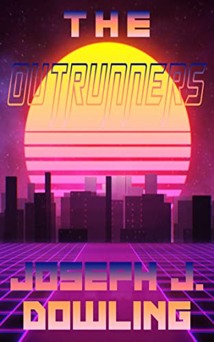 The Outrunners by Joseph J. Dowling | Goodreads