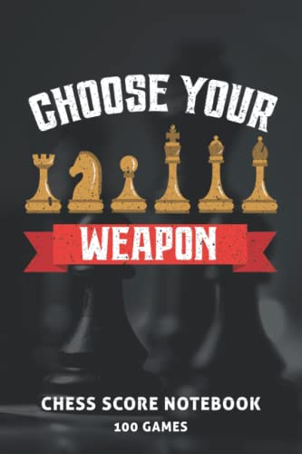 Choose Your Weapon Chess Score Notebook 100 Games: Chess Scorebook ...