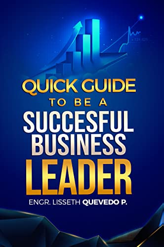 Quick Guide to Be A Business Leader by Lisseth Quevedo | Goodreads