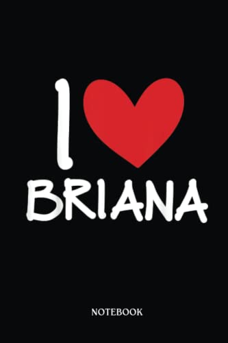 Best Friend Notebook: I Love Briana Name Personalized Girl Woman Bff ...
