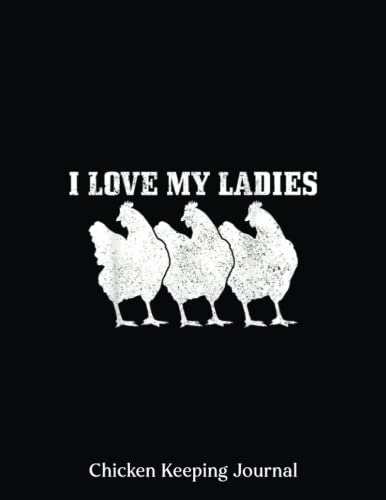 Chicken Keeping Journal: Chicken I Love My Ladies Funny Chicken Mom ...
