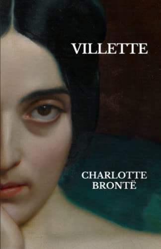 Villette: The 1853 Literary Classic (Annotated) by Charlotte Brontë ...