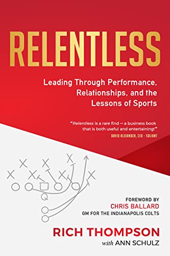 Relentless: Leading Through Performance, Relationships, and the Lessons ...