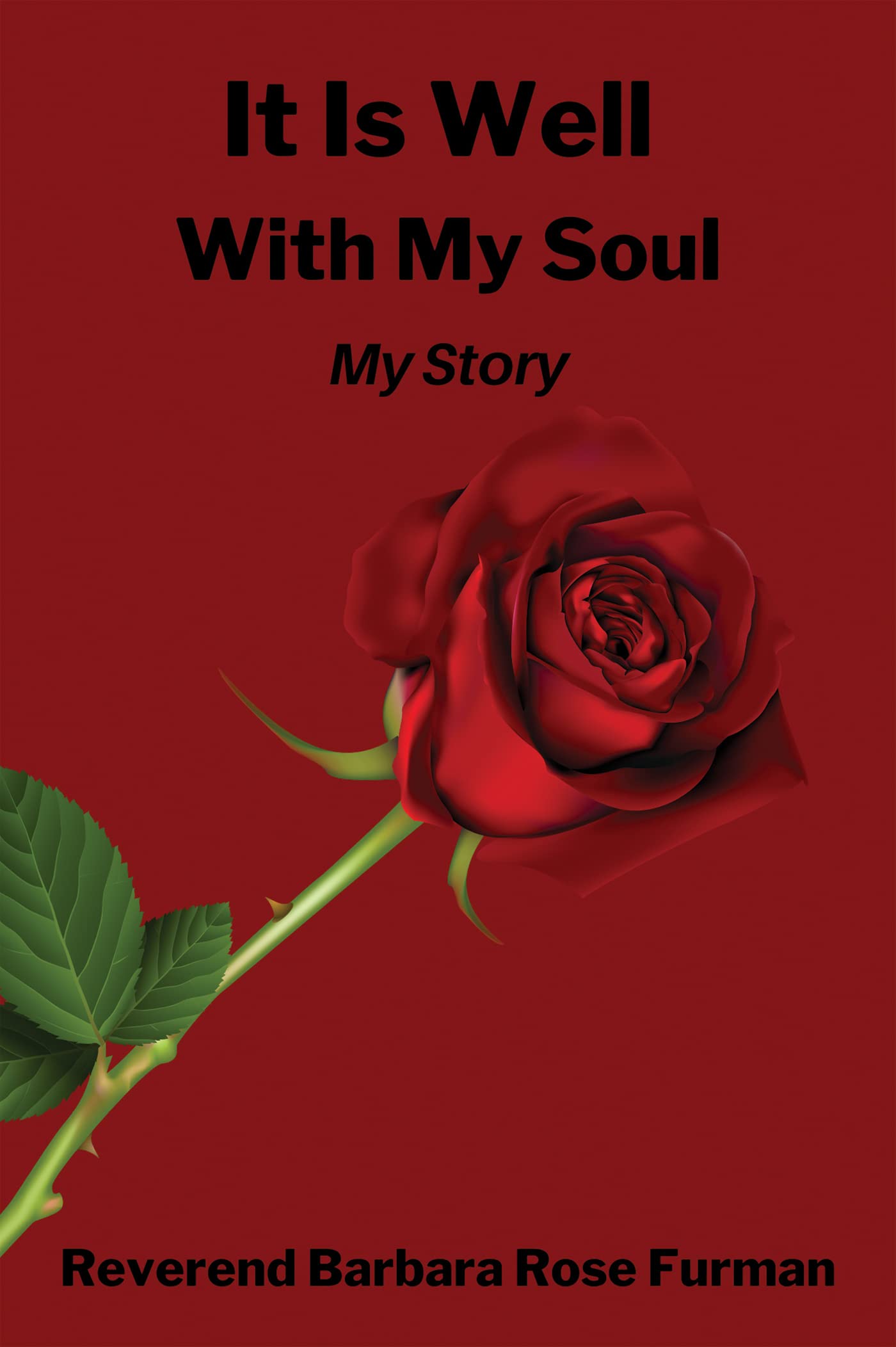 It Is Well With My Soul: My Story by Reverend Barbara Rose Furman ...
