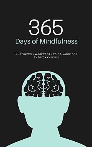 365 Days of Mindfulness: Nurturing Awareness and Balance for Everyday ...