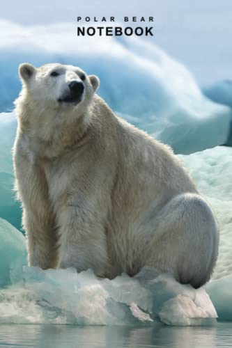 Polar Bear Notebook: Wildlife Notebook, Adorable Journal for Polar Bear ...
