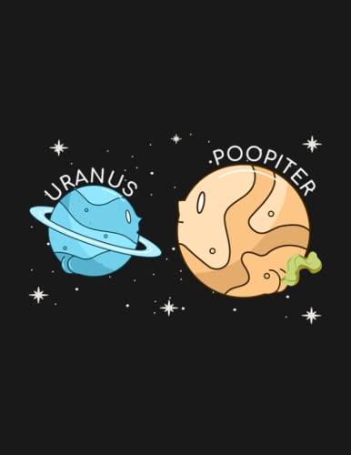 Notebook: Uranus Poopiter Funny Uranus Planet Space Lover: Appreciation ...