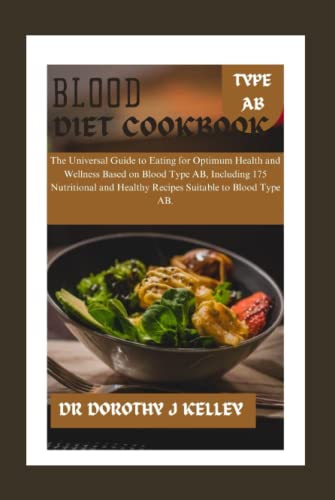 TYPE AB BLOOD DIET COOKBOOK: The Universal Guide to Eating for Optimum ...