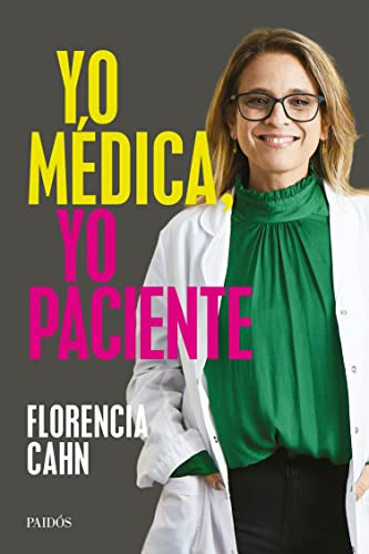 Yo médica, yo paciente (Spanish Edition) by Florencia Cahn | Goodreads
