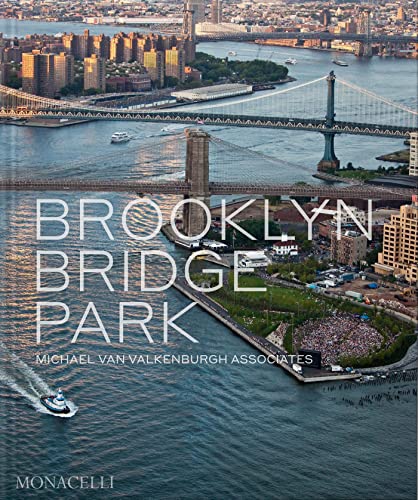 Brooklyn Bridge Park: Michael Van Valkenburgh Associates by Julie ...