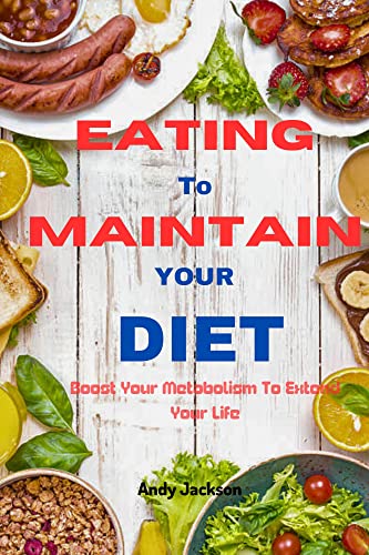 EATING TO MAINTAIN YOUR DIET: Boost Your Metabolism To Extend Your Life ...