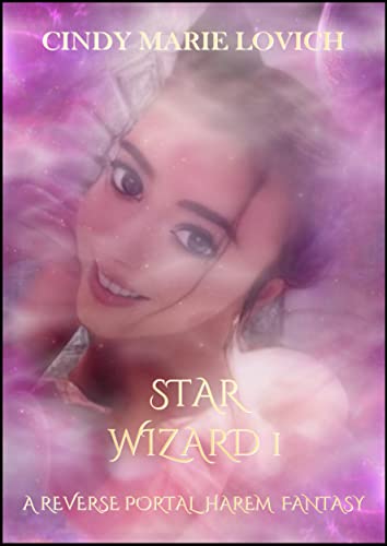 Star Wizard 1: A Reverse Portal Harem Fantasy by Cindy Marie Lovich | Goodreads