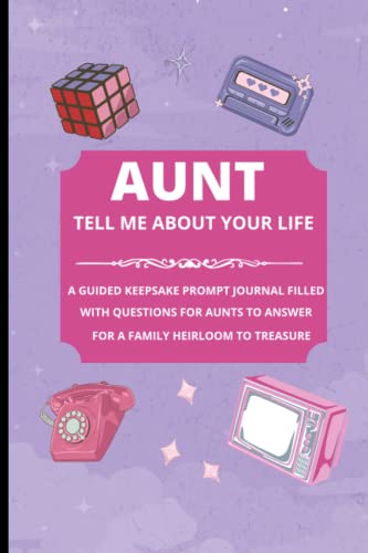 Aunt Tell Me About Your Life: A Guided Keepsake Prompt Journal Filled ...