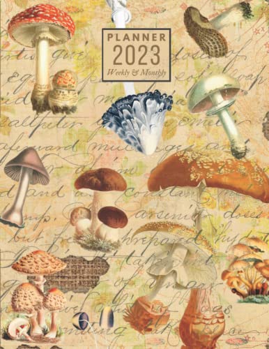Planner 2023 Monthly Weekly and Daily Mushrooms Lovers: January to ...