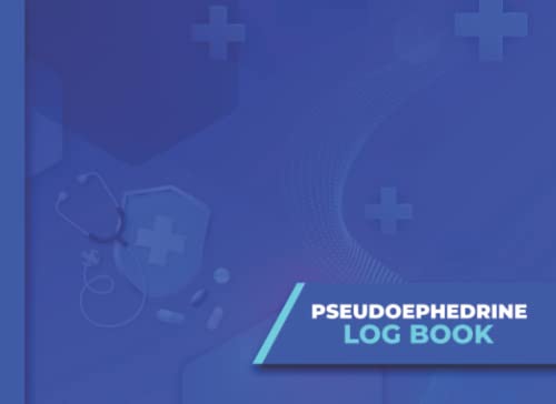 Pseudoephedrine Log Book: Track All Your Ephedrine Purchases Containing ...