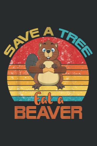 Retro Vintage Save a Tree Eat a Beaver Nice: HEARTS JOURNAL: 6" x 9 ...