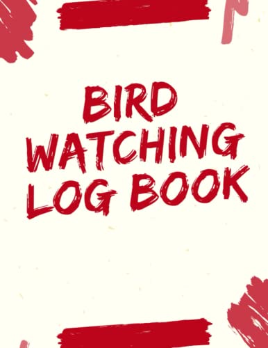 Bird Watching Log Book: A Journal to Observe and Record Your Birding ...