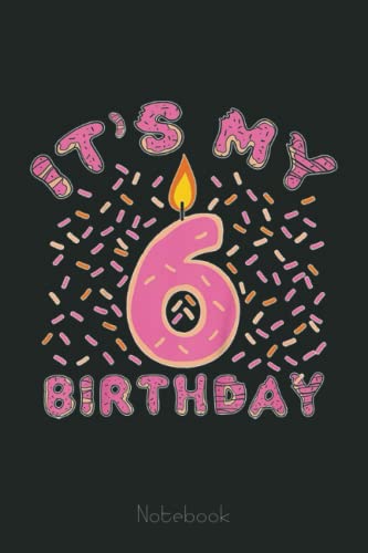 Kids It's My 6th Birthday Girls 6 Years Old Donut Lover Notebook: Ruled ...
