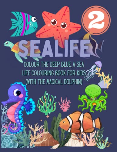Sea Life 2 Colour the Deep Blue, A Sea Life Colouring Book for Kids by ...