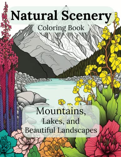 Natural Scenery Adult Coloring Book: Mountains, Lakes, and Beautiful ...