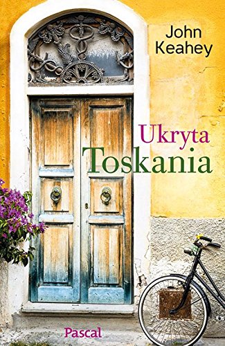 Ukryta Toskania by John Keahey | Goodreads