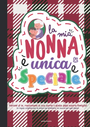 La mia nonna è unica e speciale: Parlami di te, raccontami la tua ...