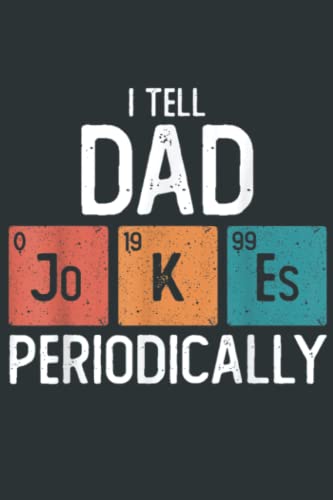 Mens I Tell Dad Jokes Periodically Funny Fathers Day Chemical Pun ...