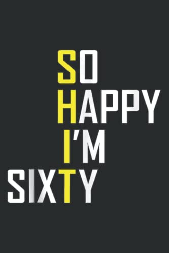 Funny 60Th Birthday Gag 60 Year Old So Happy I M Sixty Saying: HEARTS ...