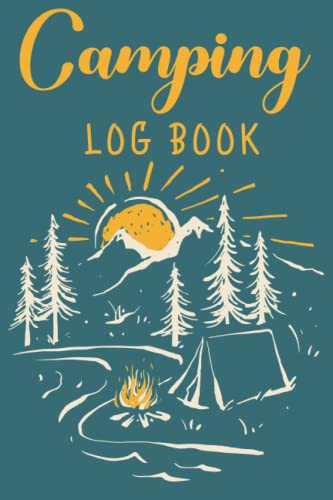 Camping Log Book: The Best Camping Journal & Rv Travel Logbook for the ...
