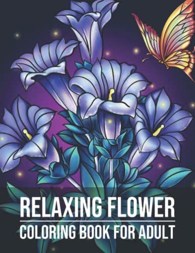 Relaxing Flower Coloring Book For Adult: Relaxing Flowers Adult ...