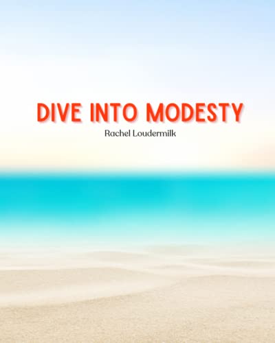 Dive Into Modesty: Devotional by Rachel Loudermilk | Goodreads