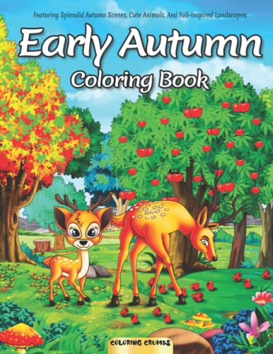 Early Autumn Coloring Book: Featuring Splendid Autumn Scenes, Cute ...