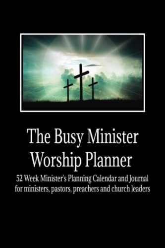 The Busy Minister Worship Planner: 52 Week undated planning calendar ...