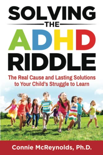 Solving the ADHD Riddle: The Real Cause and Lasting Solutions to Your Child’s Struggle to Learn ...