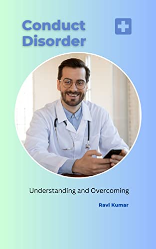 Conduct Disorder: Understanding and Overcoming by Ravi Kumar | Goodreads