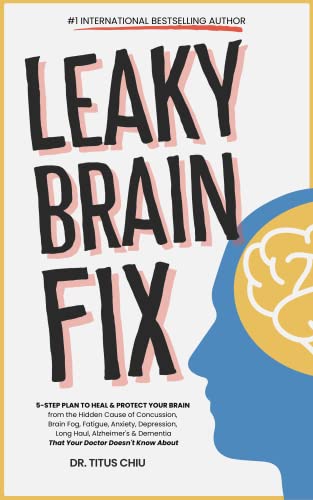 Leaky Brain Fix: The 5-Step Protocol to Heal & Protect Your Brain from the Surprising Cause of ...
