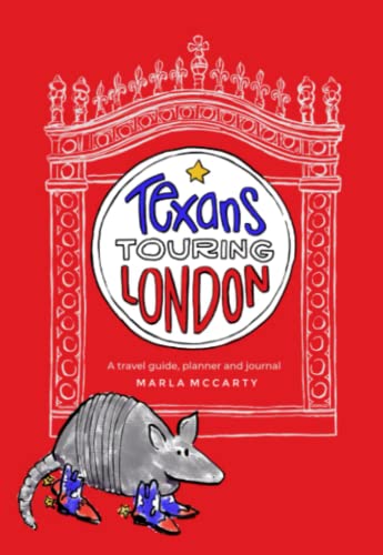 Texans Touring LONDON: A travel guide, planner and journal by Marla ...
