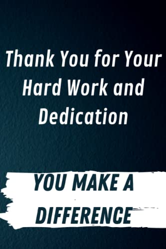 Thank You for Your Hard Work and Dedication - You Make a Difference ...
