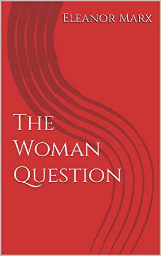 The Woman Question by Eleanor Marx | Goodreads