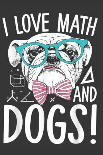 I Love Math and Dogs Math Teacher Mathematician Math: Lined Journal ...