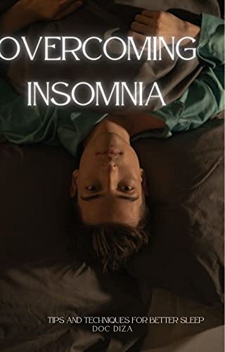 OVERCOMING INSOMNIA: tips and techniques for better sleep by Doc diza ...